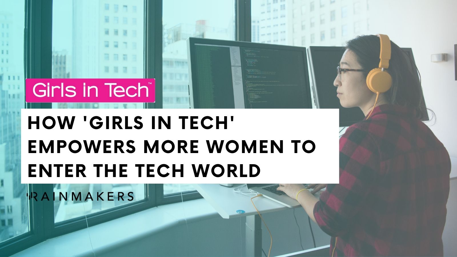 How 'Girls In Tech' Empowers More Women To Enter the Tech World