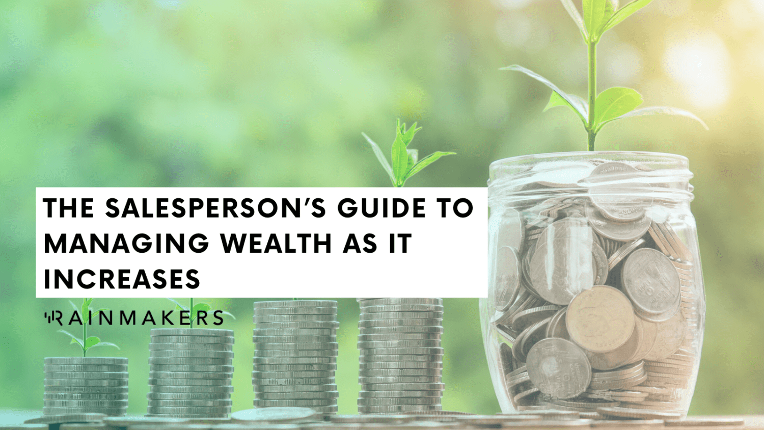 The Salesperson’s Guide to Managing Wealth As It Increases