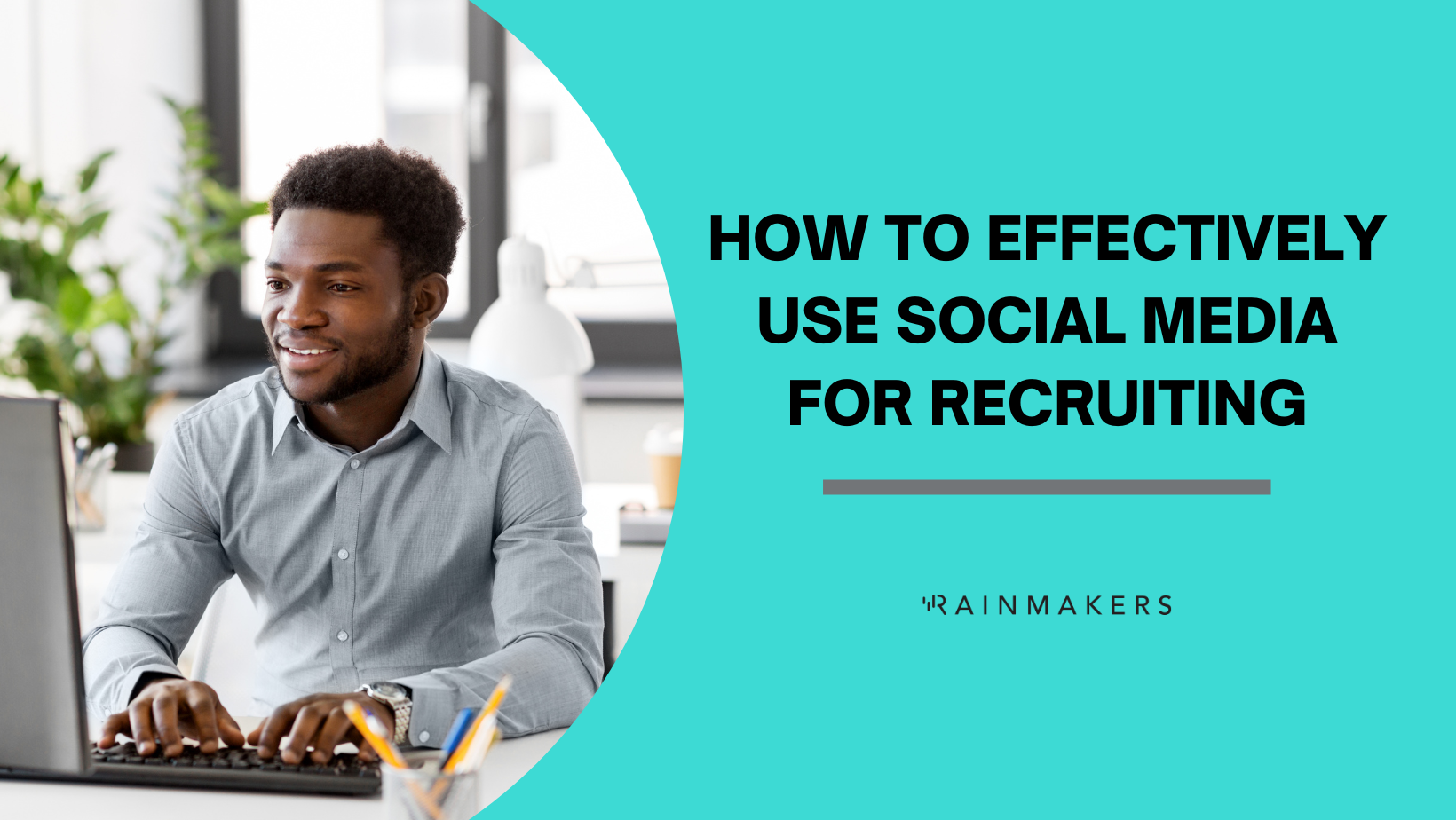 How To Use Social Media for Talent Acquisition | Rainmakers