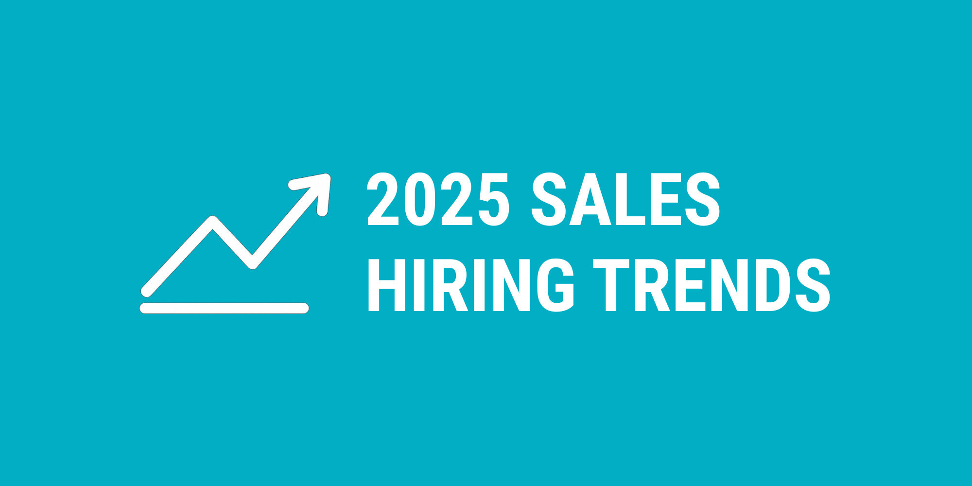 Sales Hiring Trends 2025: What to Expect